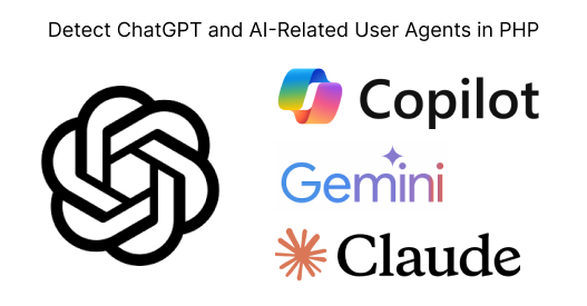 How To Detect ChatGPT And AI-Related User Agents In PHP How To Detect ChatGPT And AI-Related User Agents In PHP